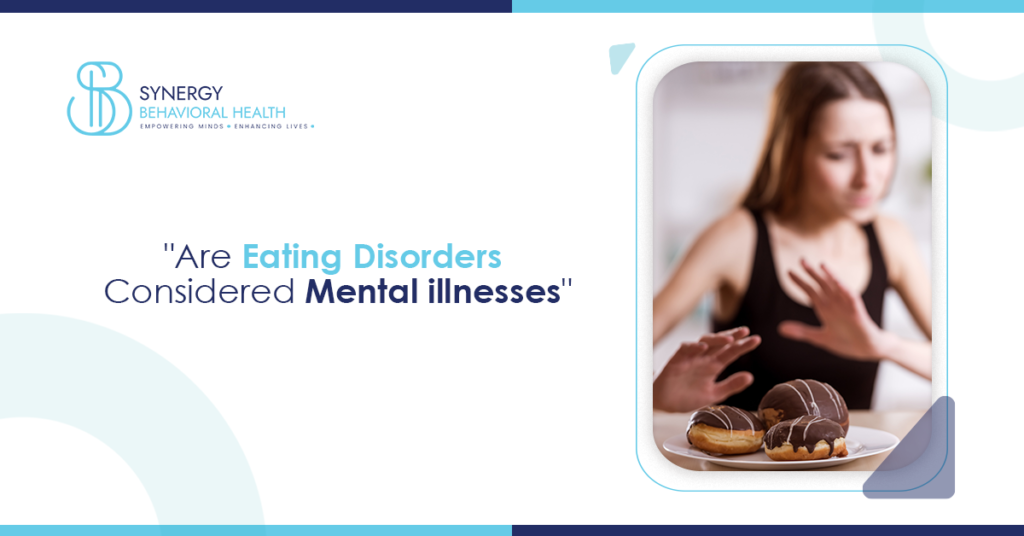 Are Eating Disorders Considered Mental Illnesses? – Synergy behavioral ...