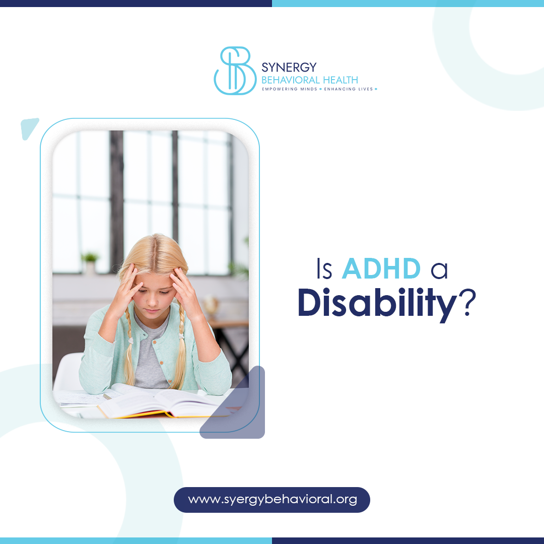 Is ADHD a disability? Synergy Behavioral Health