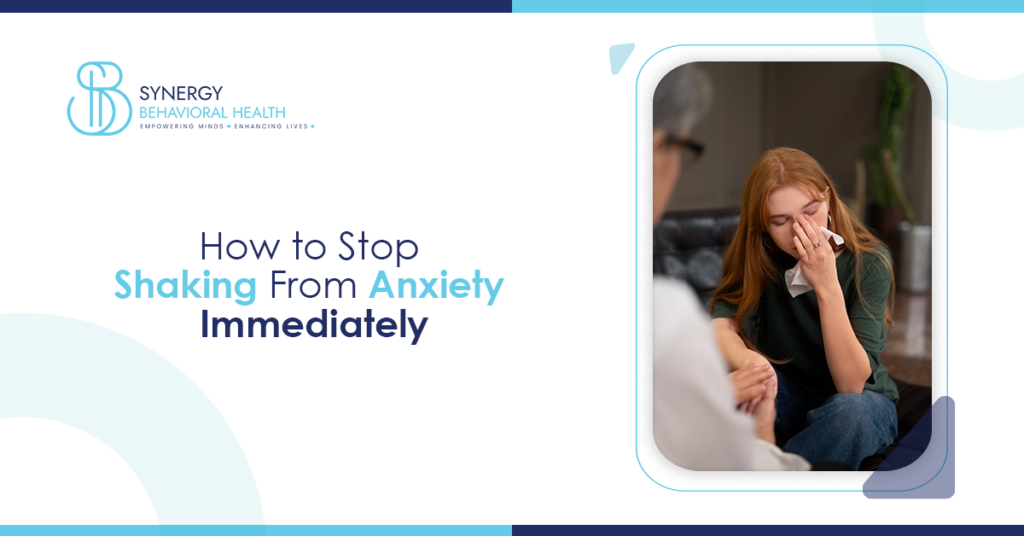 How to Stop Shaking from Anxiety Immediately – Synergy behavioral health