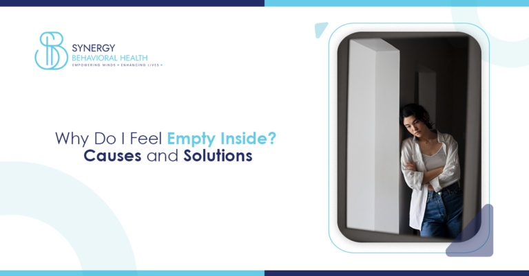 Why Do I Feel Empty Inside? Causes and Solutions – Synergy behavioral ...