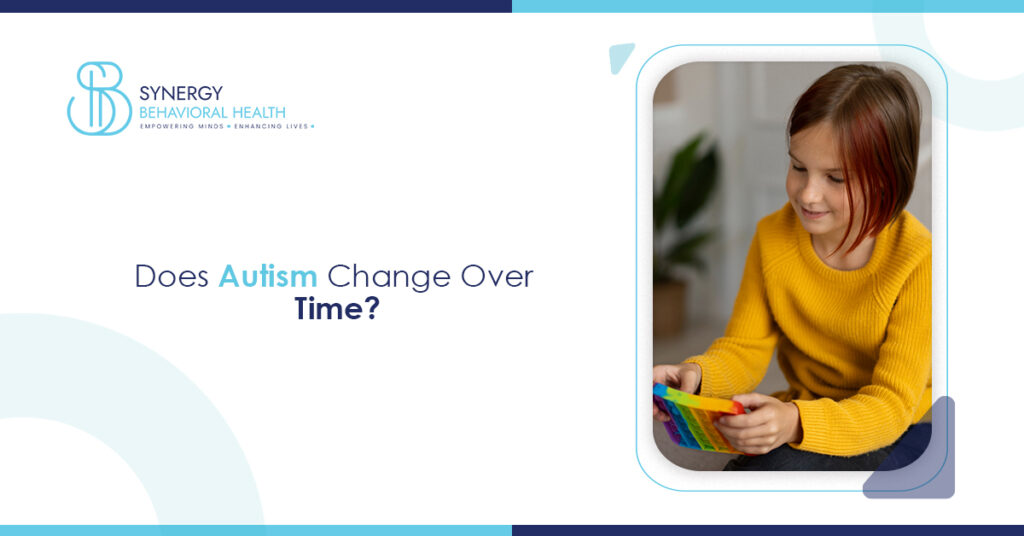 Does Autism Change Over Time? – Synergy behavioral health