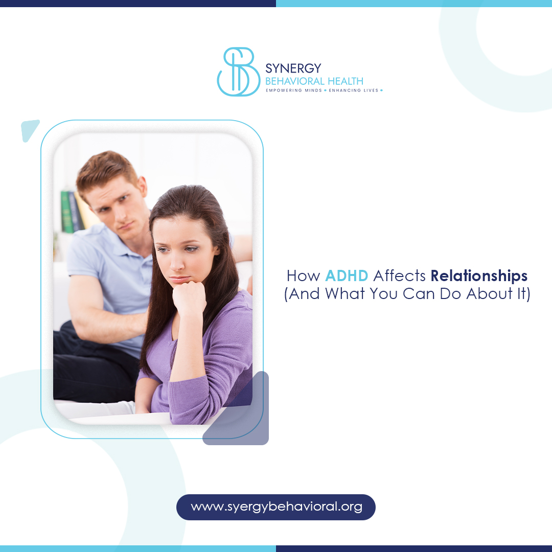 How ADHD Affects Relationships (And What You Can Do About It)